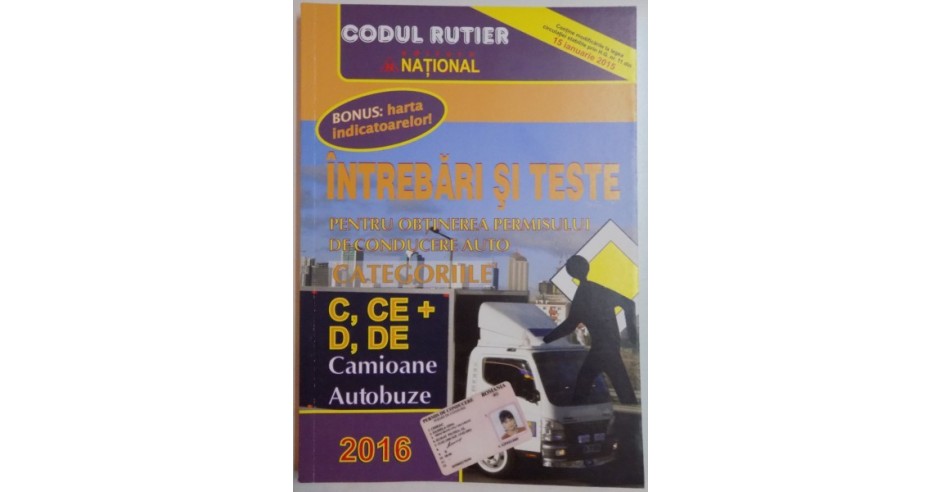 INTREBARI SI TESTE PENTRU OBTINEREA PERMISULUI DE CONDUCERE AUTO C, CE ...