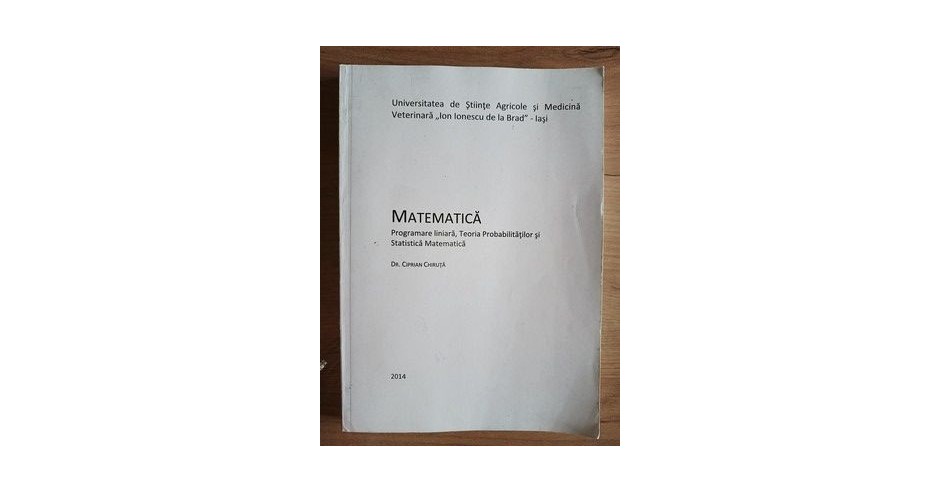 Matematica Programare liniara,teoria probabilitatilor si statistica ...