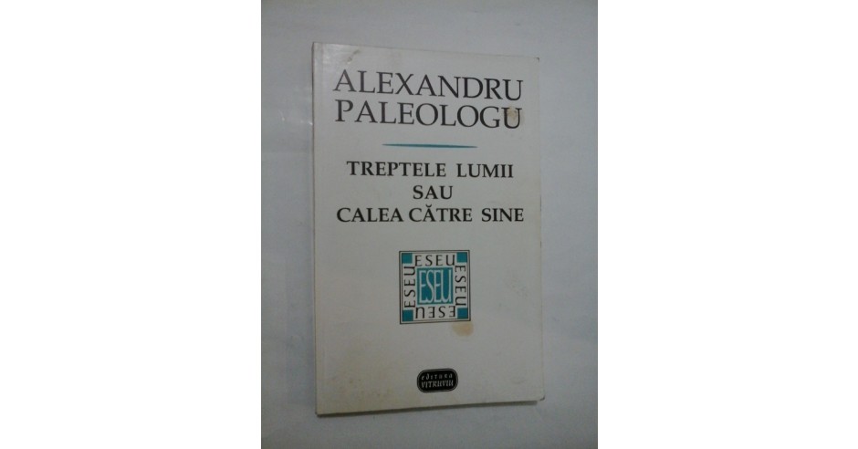 Treptele lumii sau calea catre sine - Alexandru Paleologu - autograf si ...