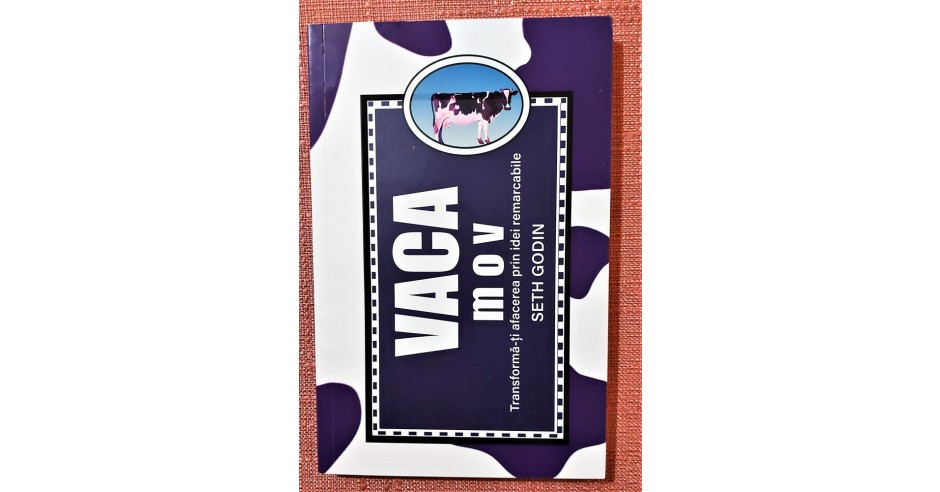 Vaca mov. Transforma-ti afacerea prin idei remarcabile - Seth Godin ...