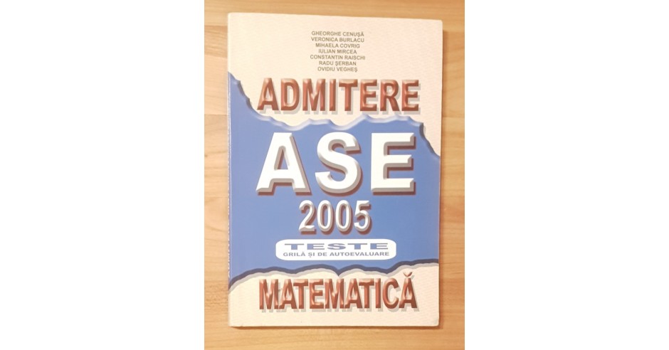Admitere ASE 2005 ? Teste Grila si autoevaluare ? Matematica | arhiva ...