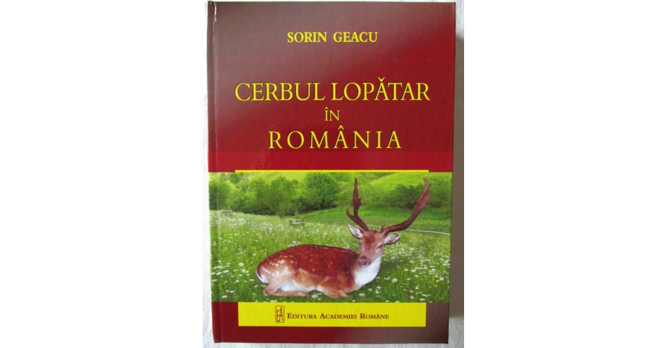 "CERBUL LOPATAR IN ROMANIA", Sorin Geacu, 2012. Cu dedicatie, autograf ...