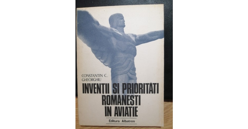 Constantin C. Gheorghiu - Inventii si prioritati romanesti in aviatie ...