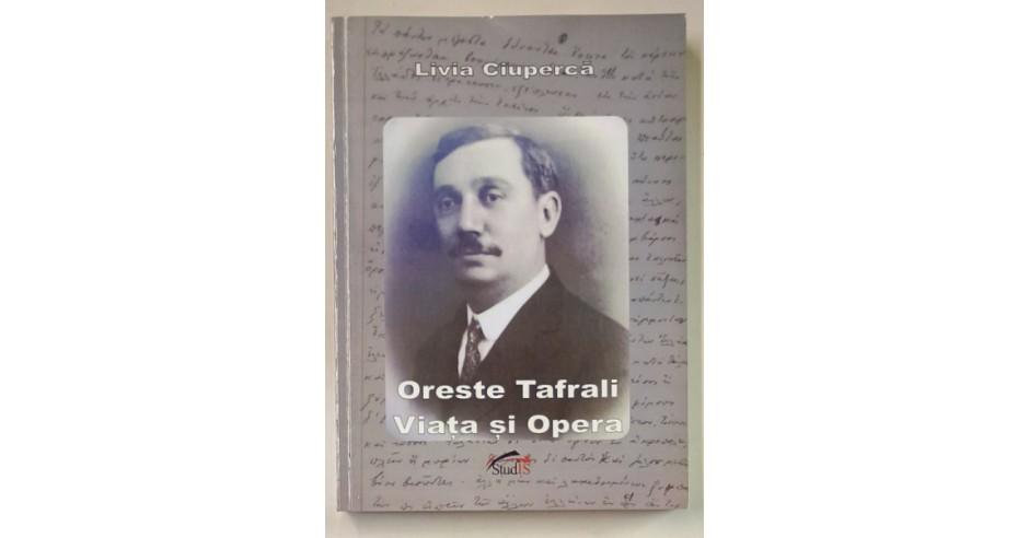 ORESTE TAFRALI , VIATA SI OPERA de LIVIA CIUPERCA , 2022 | Okazii.ro