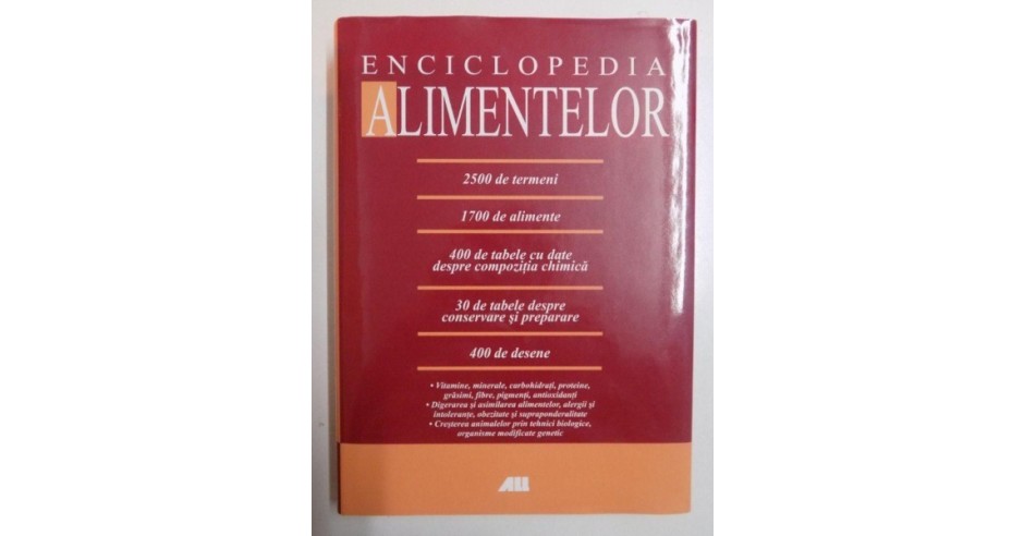 ENCICLOPEDIA ALIMENTELOR , 2500 DE TERMENI , 1700 DE ALIMENTE , 400 DE ...