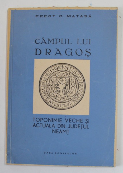 CAMPUL LUI DRAGOS , TOPONIMIE VECHE SI ACTUALA DIN JUDETUL NEAMT de ...