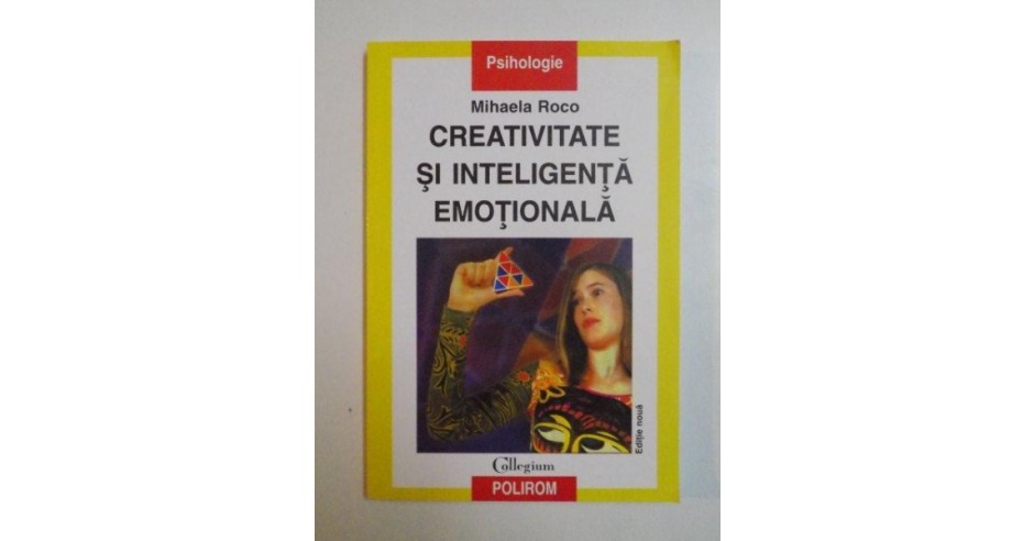 CREATIVITATE SI INTELIGENTA EMOTIONALA de MIHAELA ROCO , 2004 | arhiva ...
