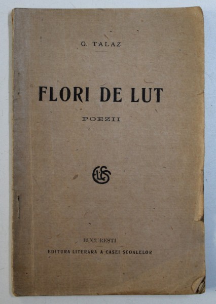 FLORI DE LUT - POEZII de G . TALAZ , 1920 | Okazii.ro