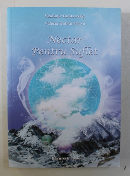 NECTAR PENTRU SUFLET de VLADIMIR DUBKOVSKIY si VALERIA DUBKOVSKAYA , 2016 | arhiva Okazii.ro