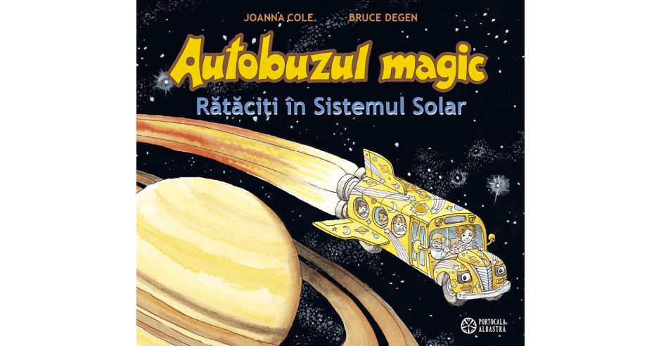 Autobuzul magic. Rataciti prin sistemul solar - de JOANNA COLE, Editura ...