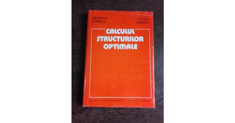 CALCULUL STRUCTURILOR OPTIMALE - HRISTACHE POPESCU, VETURIA CHIROIU (CU ...
