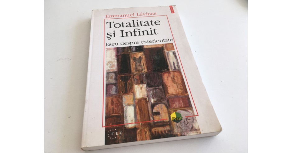 Emmanuel Levinas, Totalitate si Infinit - Eseu despre Exterioritate ...