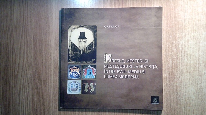 Bresle, mesteri si mestesuguri la Bistrita, intre Evul Mediu si lumea ...