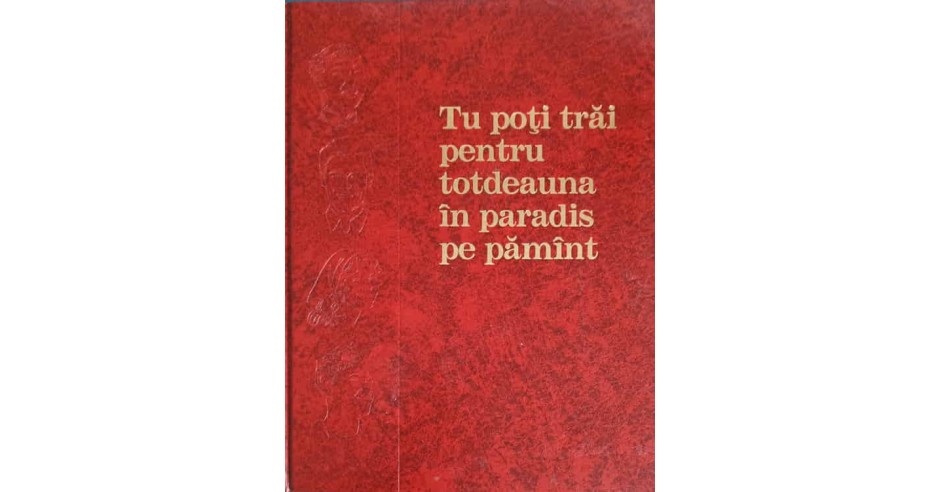 TU POTI TRAI PENTRU TOTDEAUNA IN PARADIS PE PAMANT-WATCHTOWER BIBLE AND ...