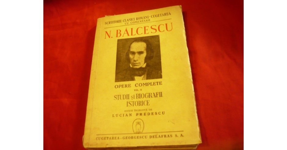 N.Balcescu - Opere Complete vol.II - Studii si Biografii Istorice -Ed ...