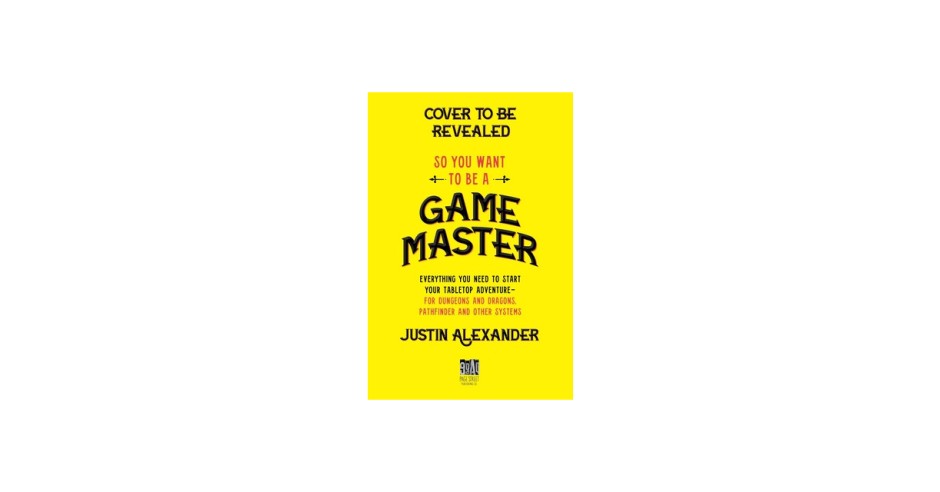 So You Want to Be a Game Master?: Everything You Need to Start Your ...
