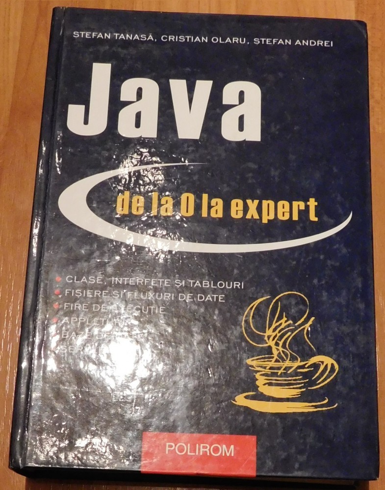 Java de la 0 la expert de Stefan Tanasa, Stefan Andrei | arhiva Okazii.ro