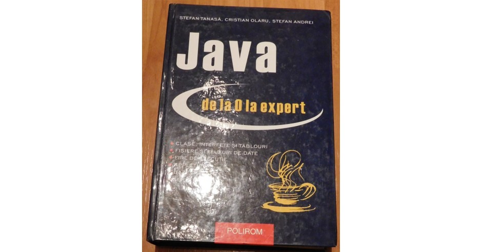 Java de la 0 la expert de Stefan Tanasa, Stefan Andrei | arhiva Okazii.ro