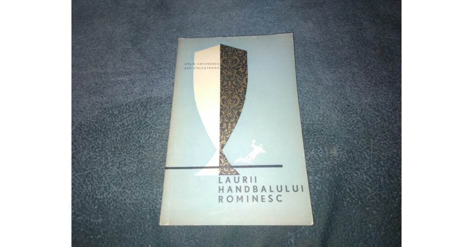 CALIN ANTONESCU - LAURII HANDBALULUI ROMANESC | Okazii.ro