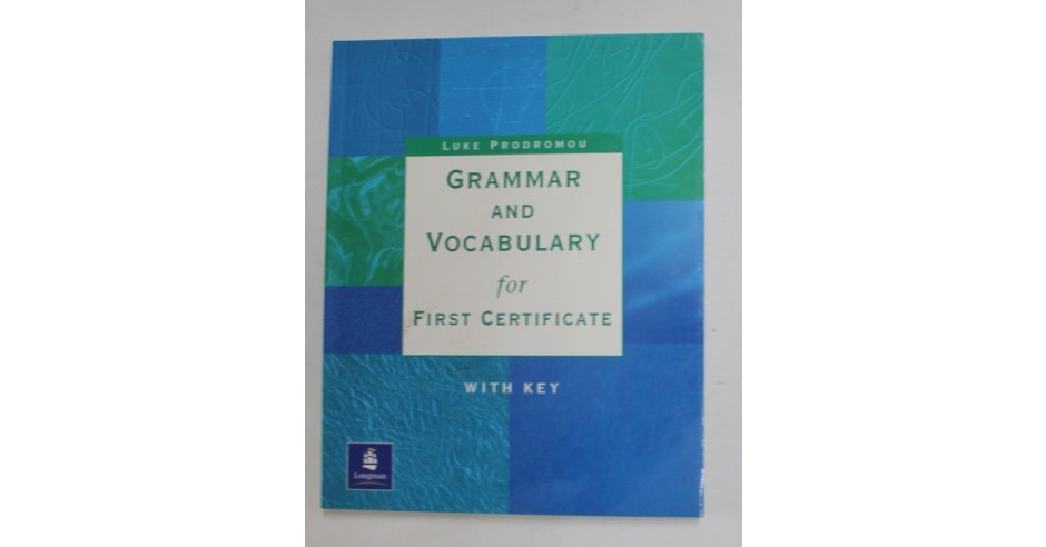GRAMMAR AND VOCABULARY FOR FIRST CERTIFICATE - WITH KEY by LUKE ...