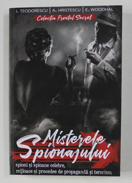MISTERELE SPIONAJULUI , SPIONI SI SPIOANE CELEBRE , MIJLOACE SI ...
