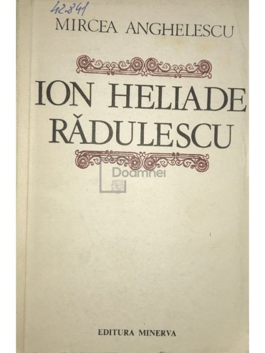 Mircea Anghelescu - Ion Heliade Radulescu (Editia: 1986) | Okazii.ro