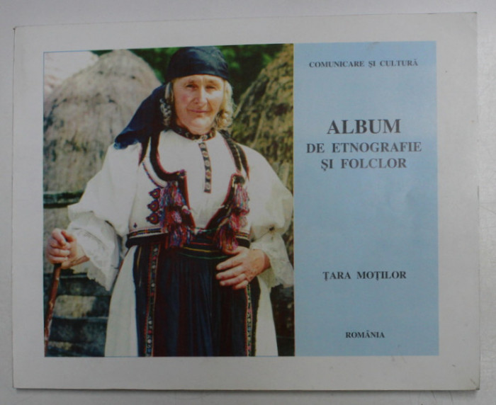 TARA MOTILOR - ALBUM DE ETNOGRAFIE SI FOLCLOR , VOLUMUL I , TEXT IN ...