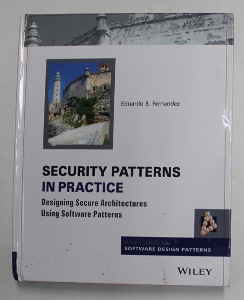 Security Patterns In Practice Designing Secure Architectures Using Software Patterns By