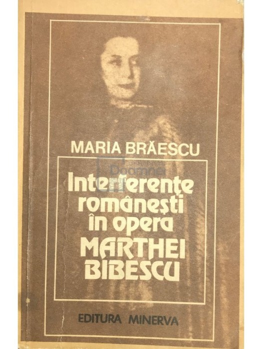 Maria Braescu - Interferente romanesti in opera Marthei Bibescu (Editia ...