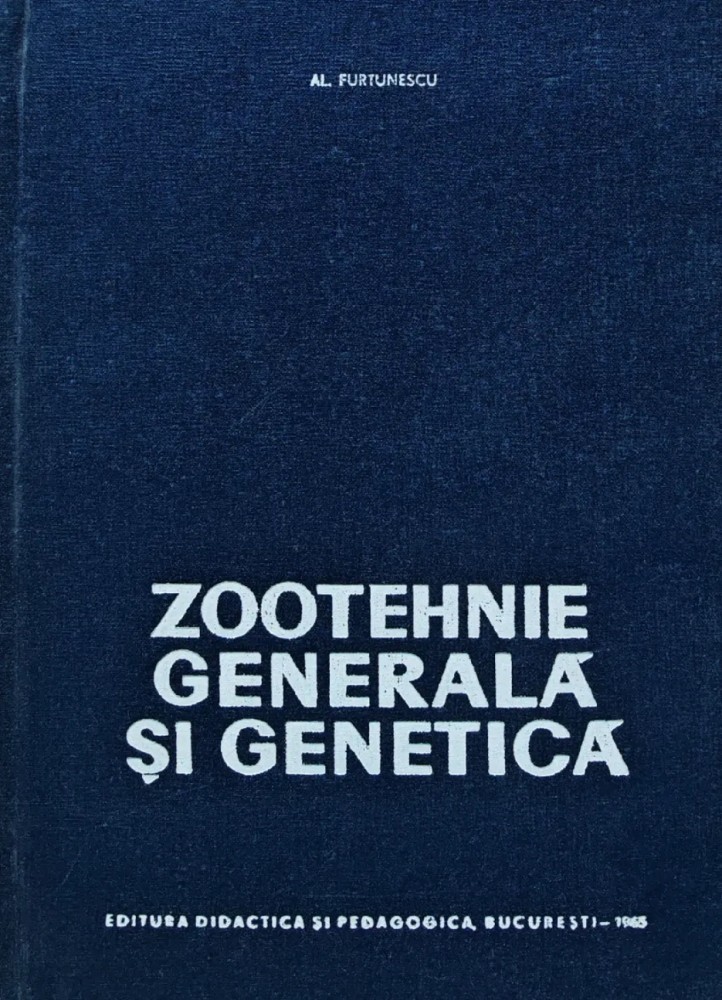 Zootehnie generala si genetica, Al. Furtunescu, 1965, 426 pg, Coperta ...