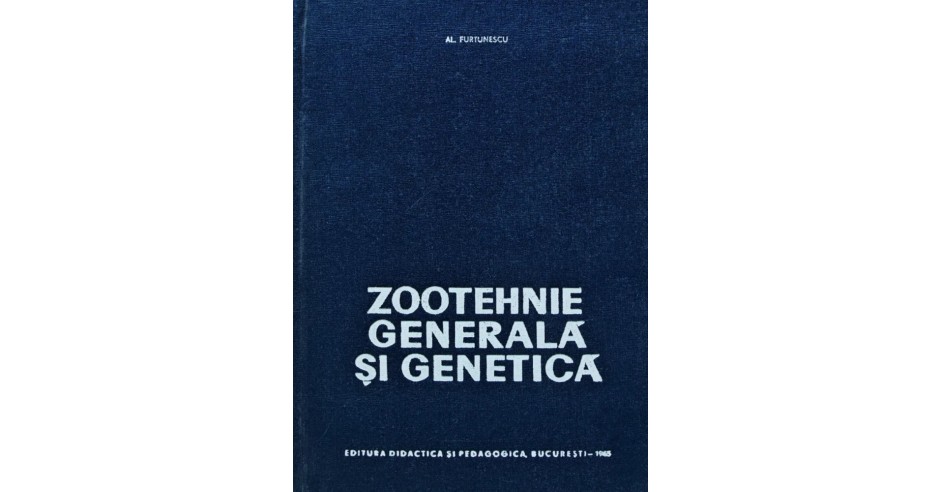 Zootehnie generala si genetica, Al. Furtunescu, 1965, 426 pg, Coperta ...