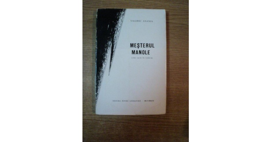 MESTERUL MANOLE , CINCI ACTE IN VERSURI de VALERIU ANANIA , Bucuresti ...
