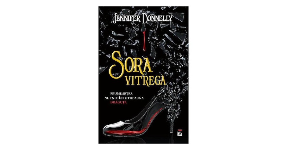Sora vitrega. Frumusetea nu este intotdeauna draguta, Jennifer Donnelly ...