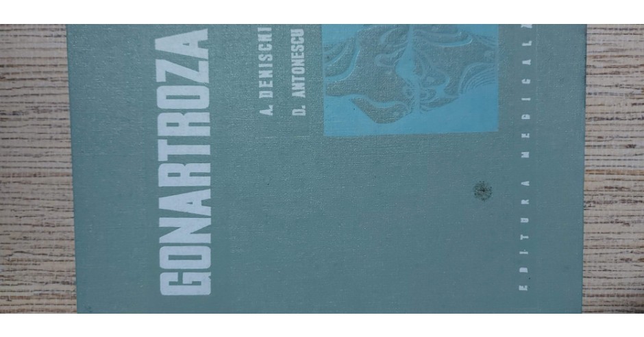 Gonartroza - Aurel Denischi, Dinu Antonescu | arhiva Okazii.ro