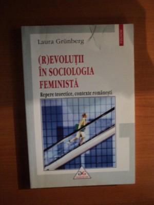 EVOLUTII IN SOCIOLOGIA FEMINISTA , REPERE TEORETICE , CONTEXTE ...