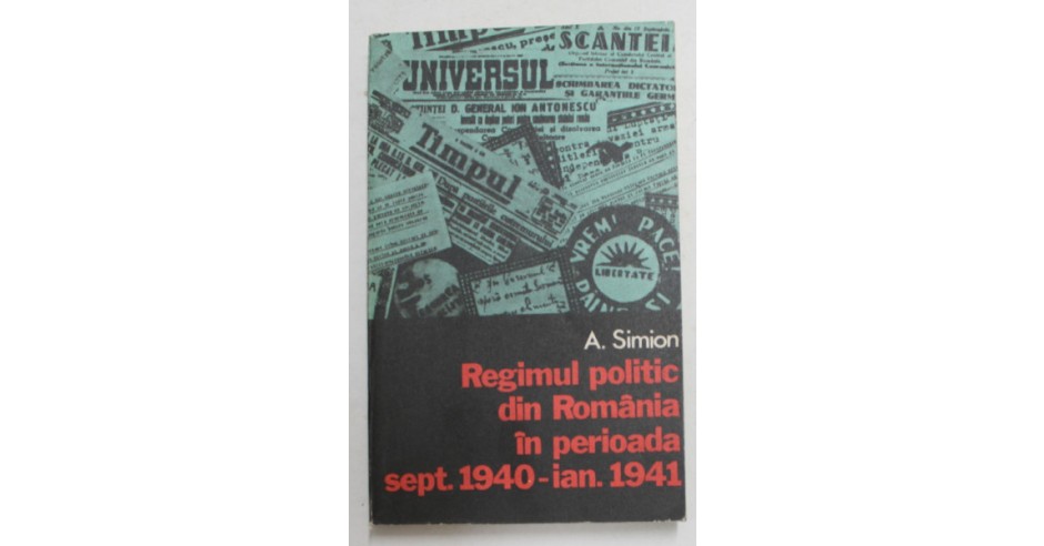 REGIMUL POLITIC DIN ROMANIA IN PERIOADA SEPTEMBRIE 1940 - IANUARIE 1941 ...