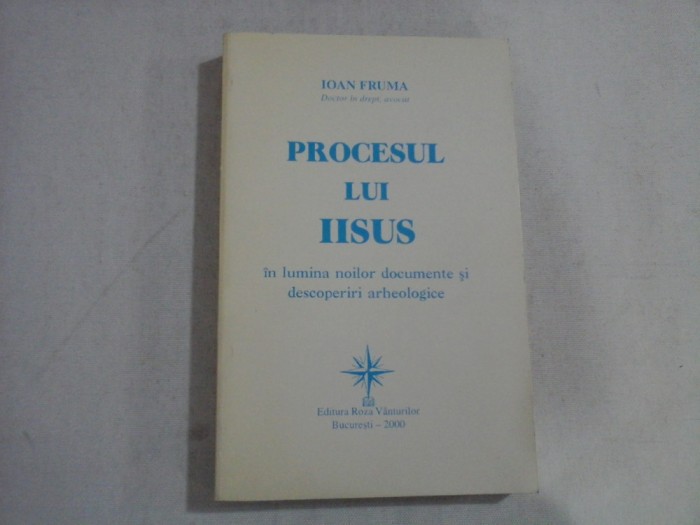 PROCESUL LUI IISUS - Ioan FRUMA | Okazii.ro