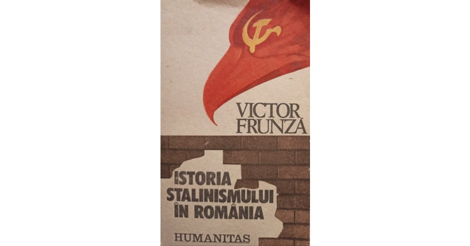 Victor Frunza - Istoria stalinismului in Romania | arhiva Okazii.ro