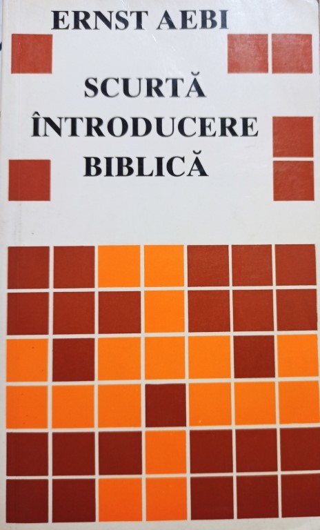 Ernst Aebi - Scurta introducere biblica | arhiva Okazii.ro