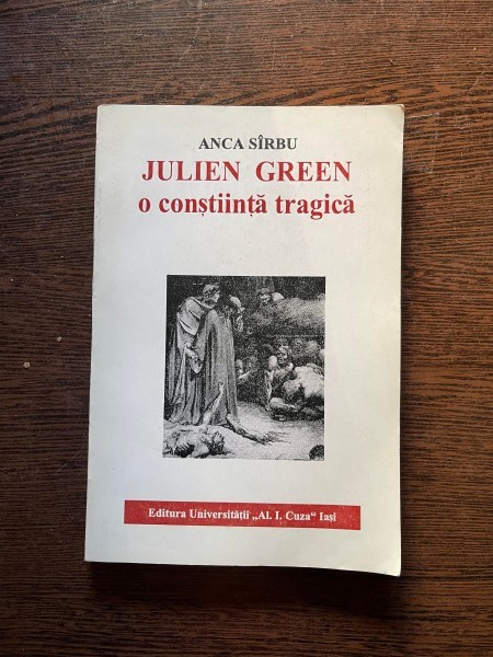 Anca Sirbu Julien Green o constiinta tragica | Okazii.ro