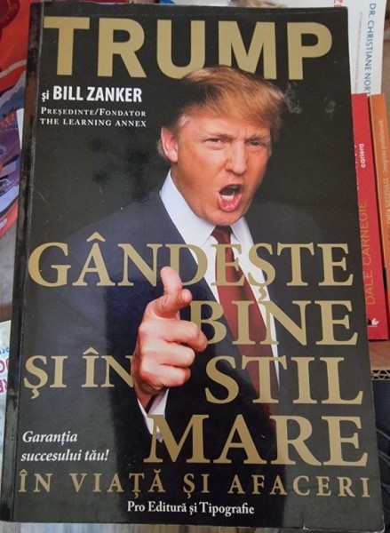 Donald Trump, Bill Zanker - Gandeste bine si in stil mare. In viata si ...