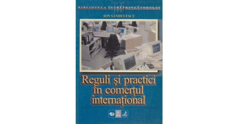 Reguli si practici in comertul international - Ion Sandulescu | arhiva ...