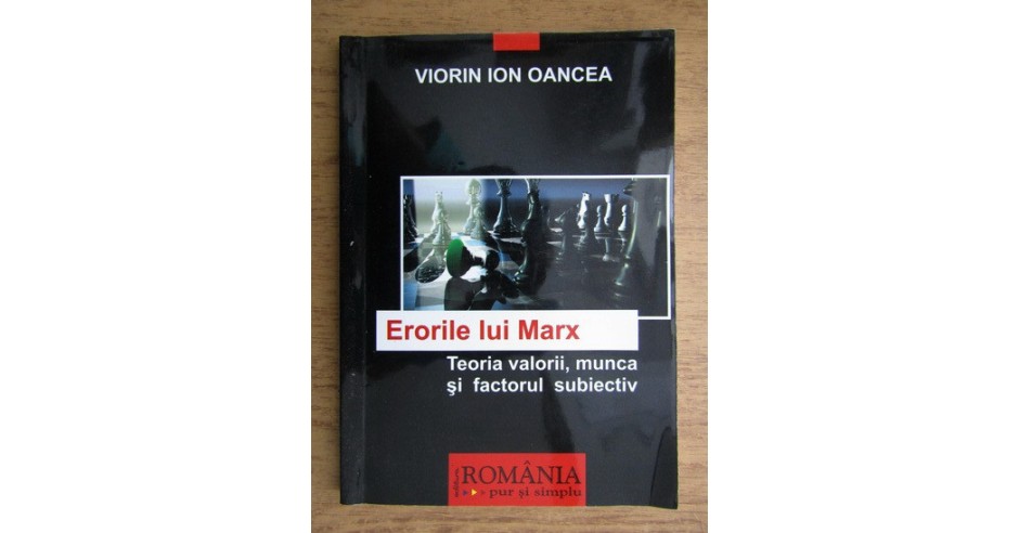 Erorile lui Marx: Teoria valorii, munca si factorul subiectiv - Viorin ...