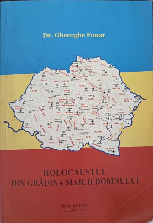 HOLOCAUSTUL DIN GRADINA MAICII DOMNULUI-GHEORGHE FUNAR | arhiva Okazii.ro