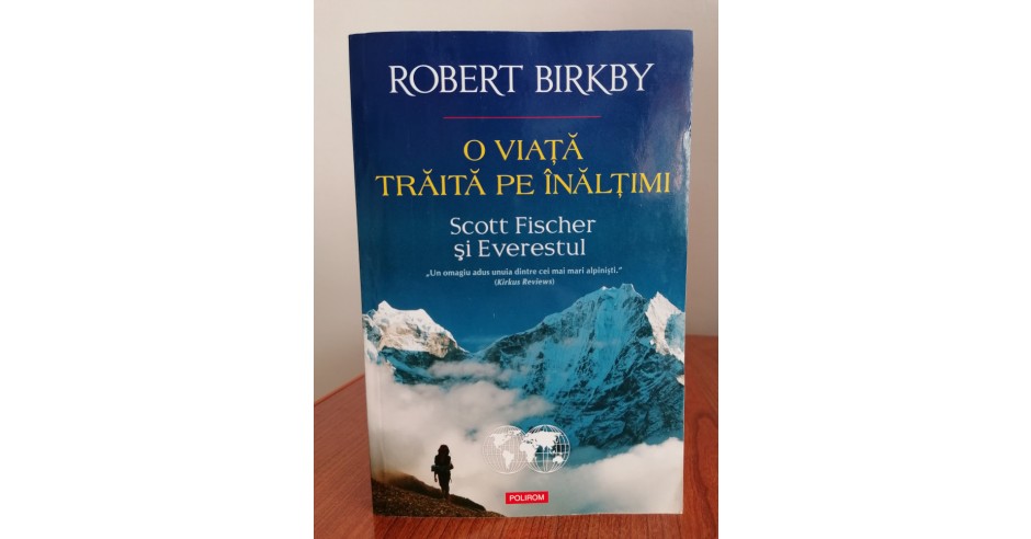 Robert Birkby, O viață trăită pe înălțimi. Scott Fischer și Everestul ...