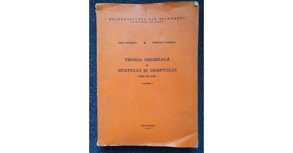 TEORIA GENERALA A STATULUI SI DREPTULUI - Ceterchi, Luburici (Vol 1) | arhiva Okazii.ro