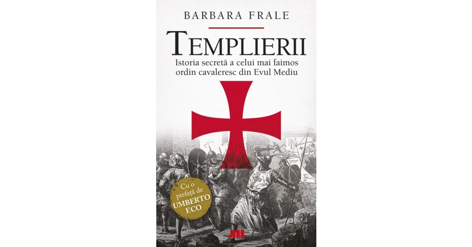 Templierii. Istoria secreta a celui mai faimos ordin cavaleresc din ...