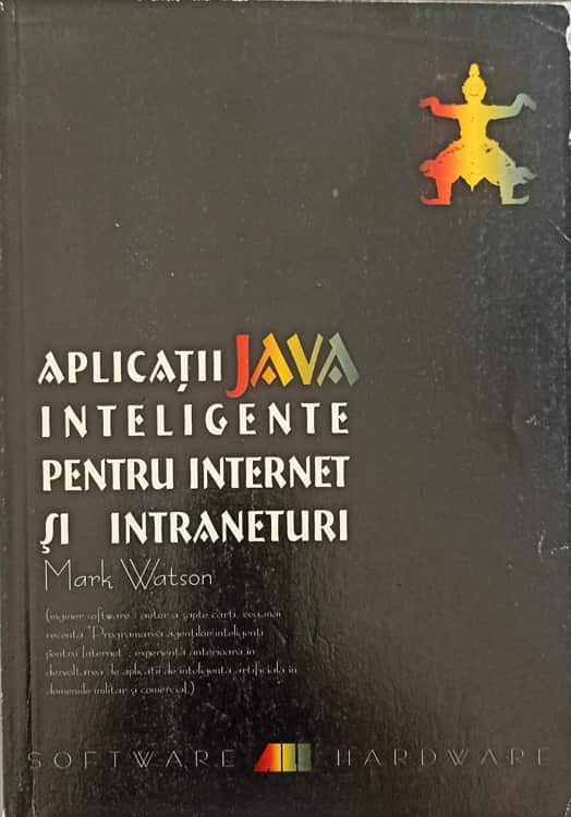 APLICATII JAVA INTELIGENTE PENTRU INTERNET SI INTRANETURI-MARK WATSON | arhiva Okazii.ro