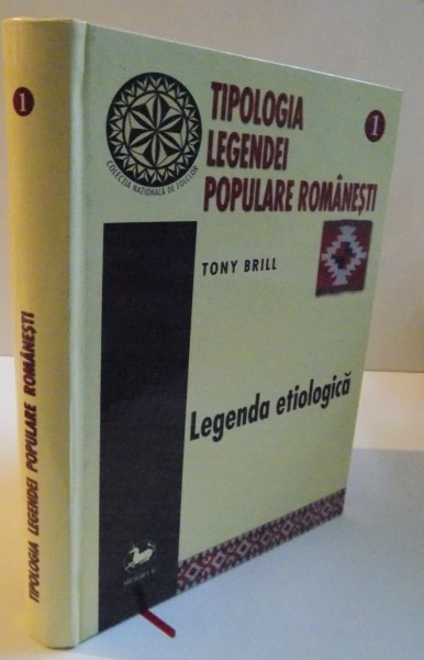TIPOLOGIA LEGENDEI POPULARE ROMANESTI, VOL. I LEGENDA ETIOLOGICA, 2005 ...