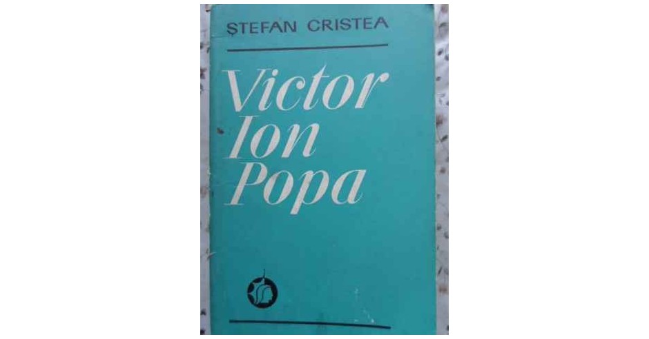VICTOR ION POPA-STEFAN CRISTEA | arhiva Okazii.ro